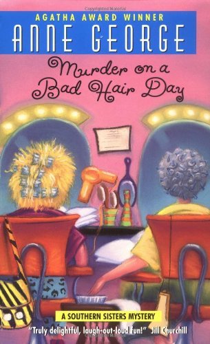 Murder on a Bad Hair Day A Southern Sisters Mystery by Anne George ...
