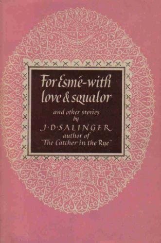 For Esme - with Love and Squalor and Other Stories by J.D. Salinger ...