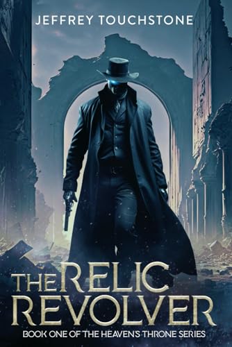 The Relic Revolver: Book One of the Heaven's Throne Series by Jeffrey ...