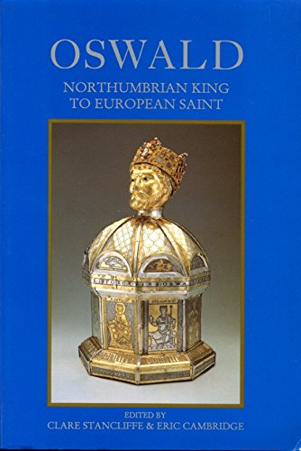 Oswald: Northumbrian King to European Saint by Clare Stancliffe | Goodreads