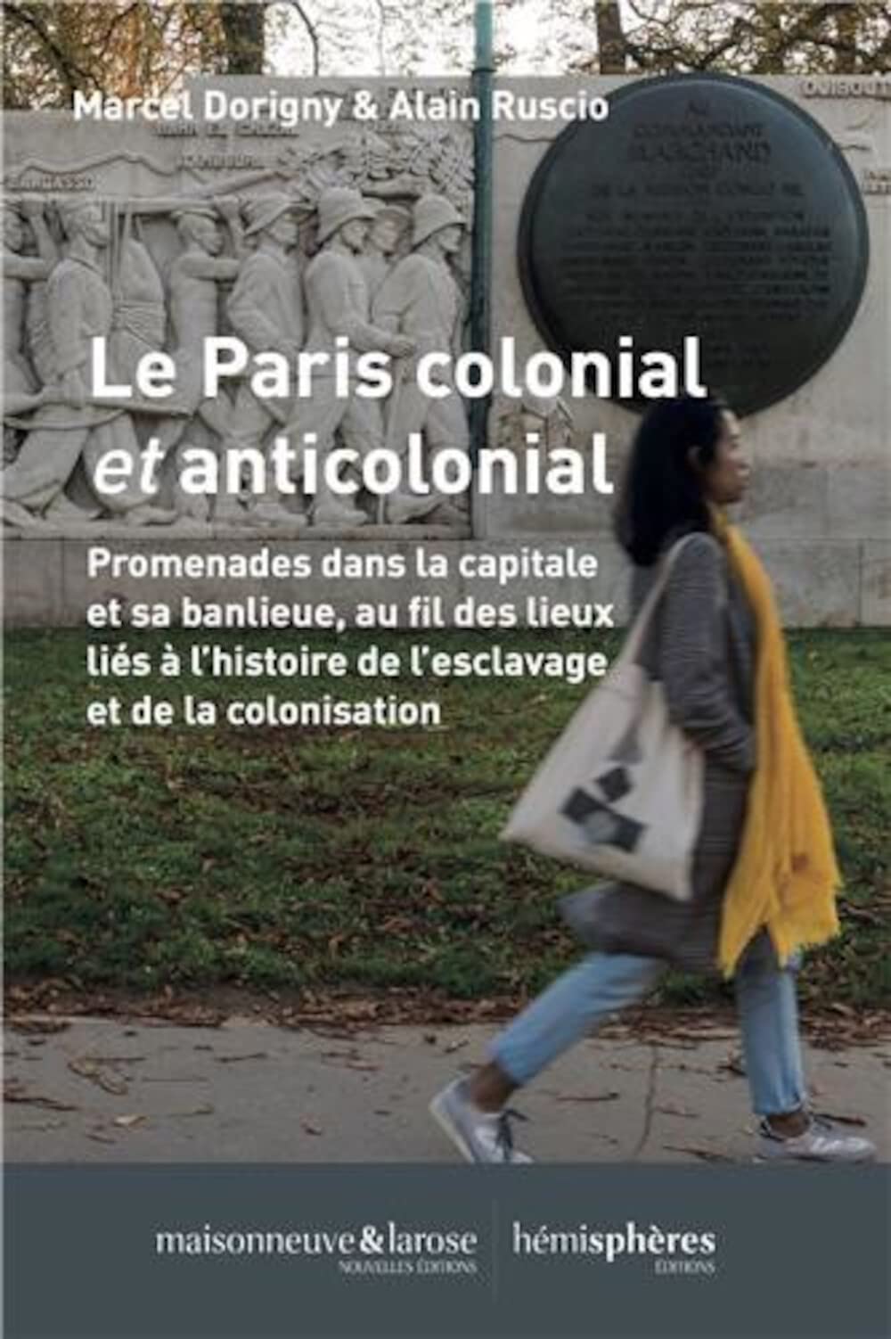 Paris colonial et anticolonial: Promenades dans la capitale. Une ...