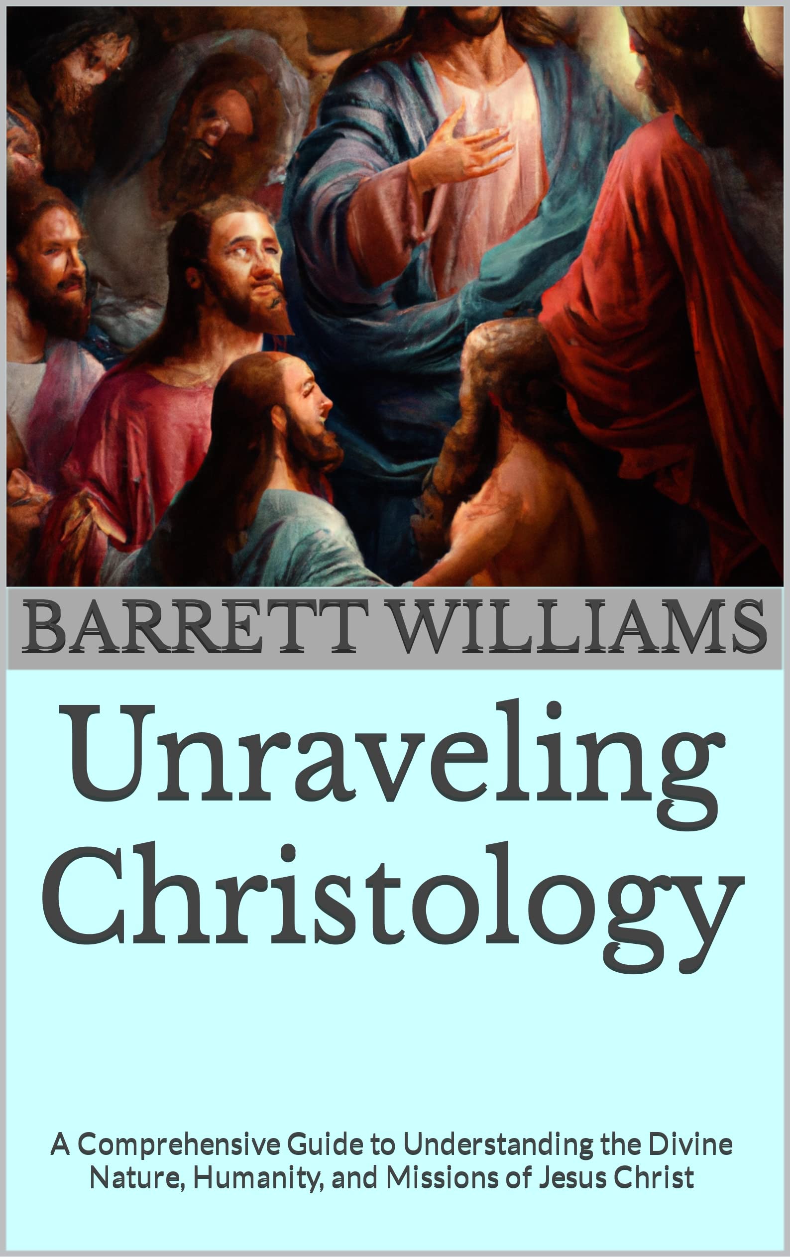 Unraveling Christology: A Comprehensive Guide to Understanding the ...