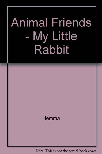 Animal Friends - My Little Rabbit by Hemma | Goodreads