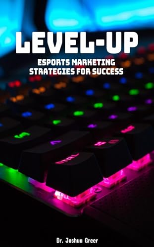 Level UP: Esports Marketing Strategies For Success by Dr. Joshua Greer ...