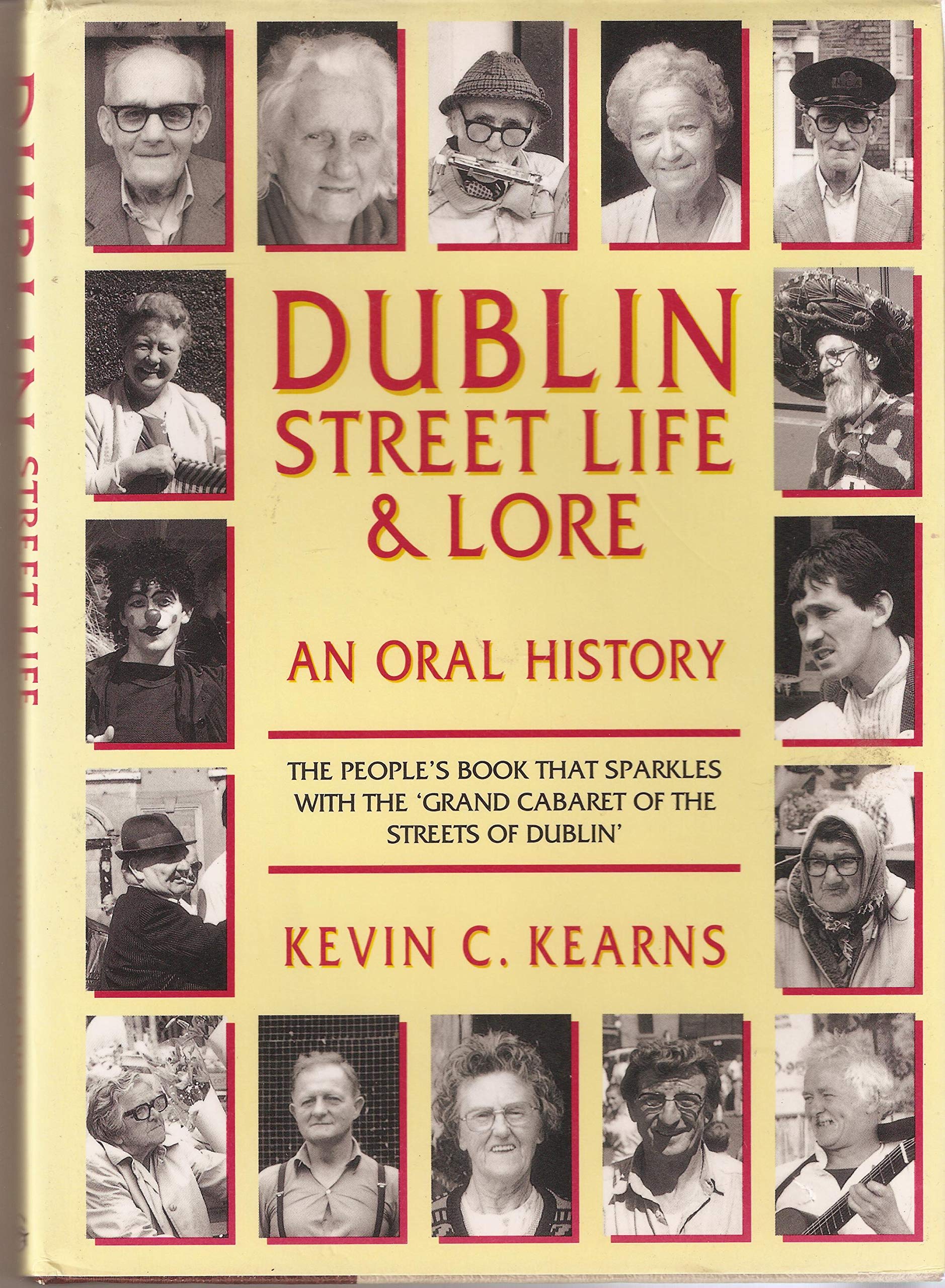 Dublin street life and lore: An oral history by Kevin Corrigan Kearns ...