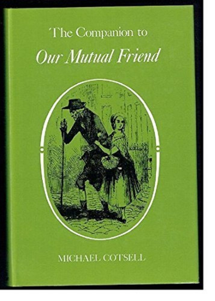 A Companion to Our Mutual Friend by Michael Cotsell | Goodreads