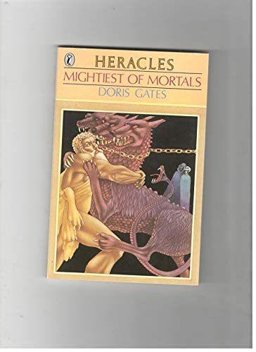 The Mightiest of Mortals: Hercules (Greek Myths) by Doris Gates | Goodreads