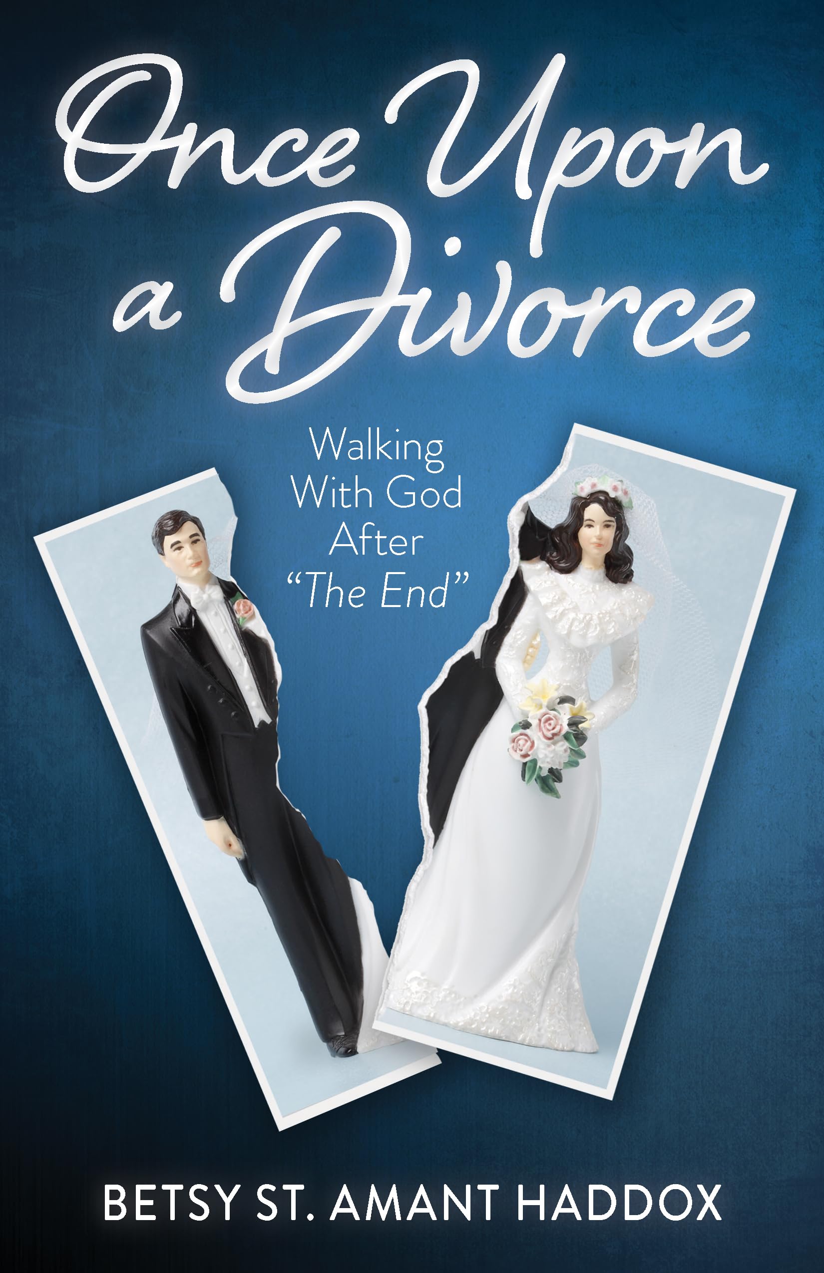 Once Upon a Divorce: Walking with God After "The End" by Betsy St ...