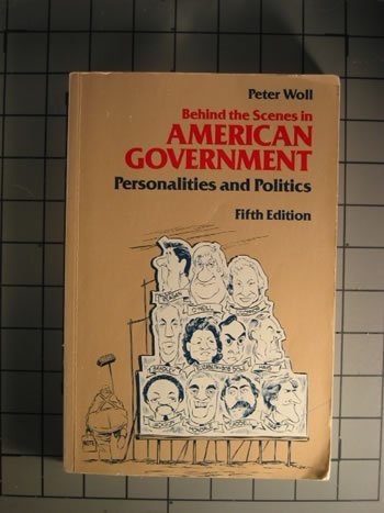 Behind the scenes in American government: Personalities and politics by ...