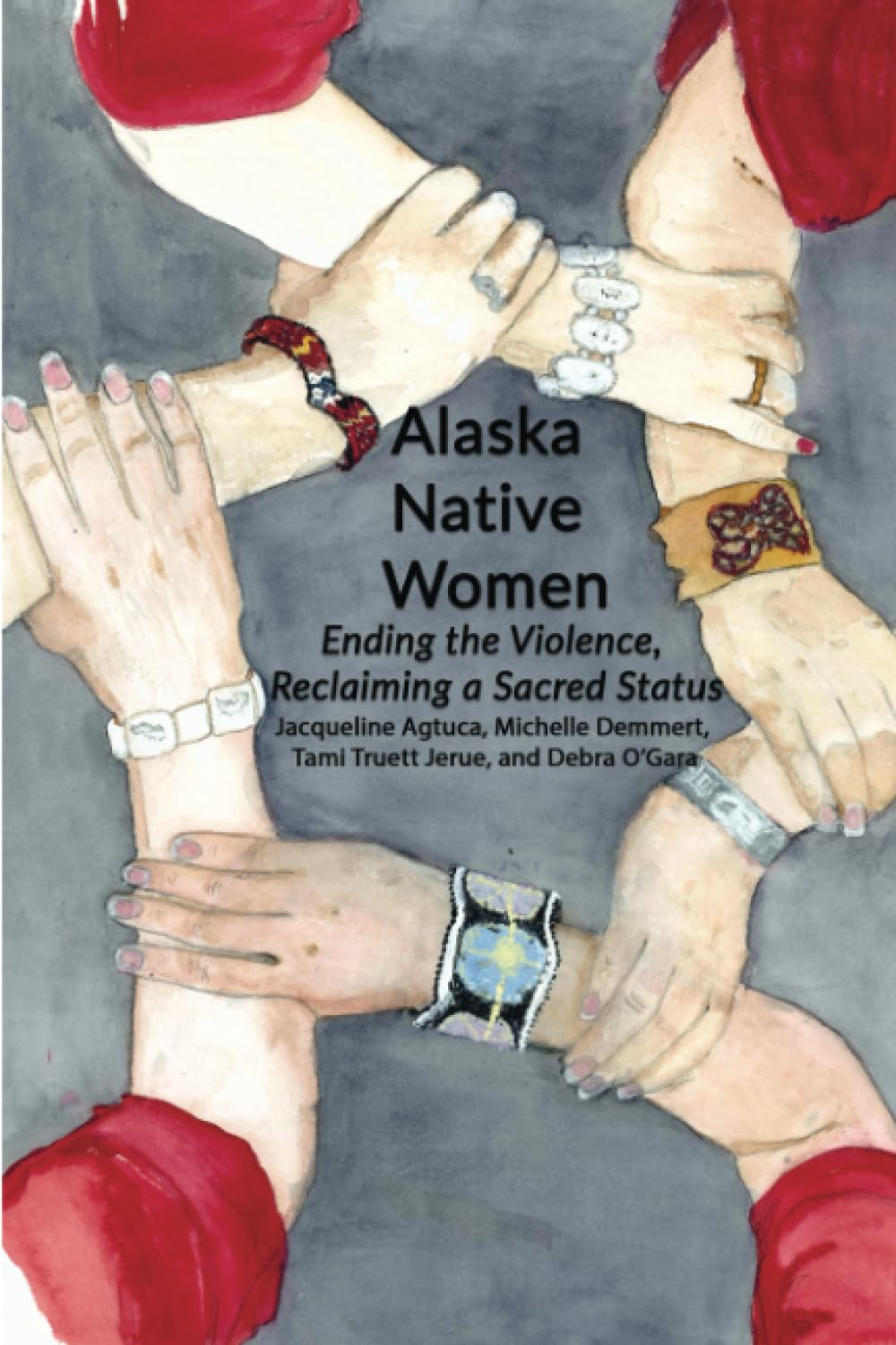 Alaska Native Women: Ending the Violence, Reclaiming a Sacred Status by ...