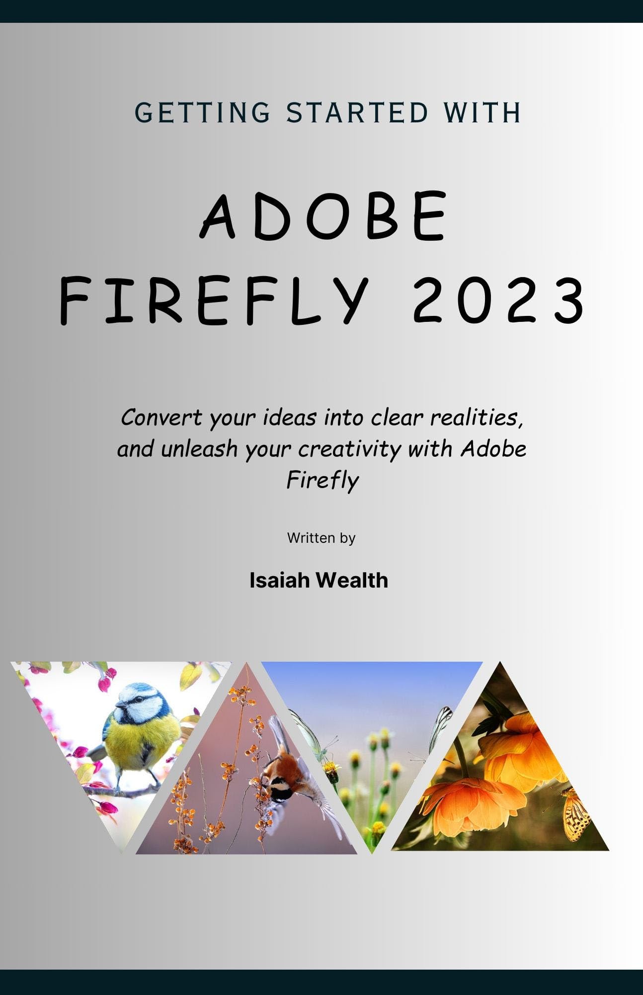 Getting started with Adobe Firefly 2023: Convert your ideas into clear realities, and unleash ...