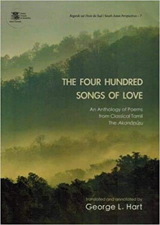 The four hundred songs of love anthology of poems from classical Tamil ...