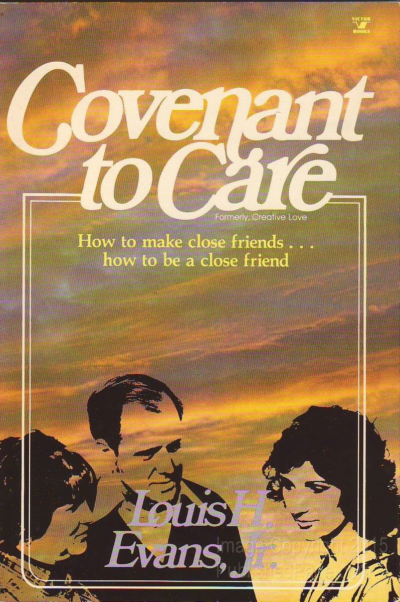 Covenant to Care: How to Make Close Friends...How to Be a Close Friend ...