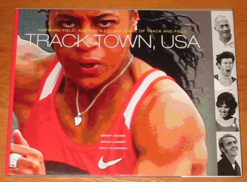 Track Town, USA: Hayward Field: America's Crown Jewel of Track and Field by Kenny Moore | Goodreads