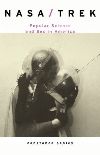 Nasa/Trek: Popular Science and Sex in America by Penley, Constance ...