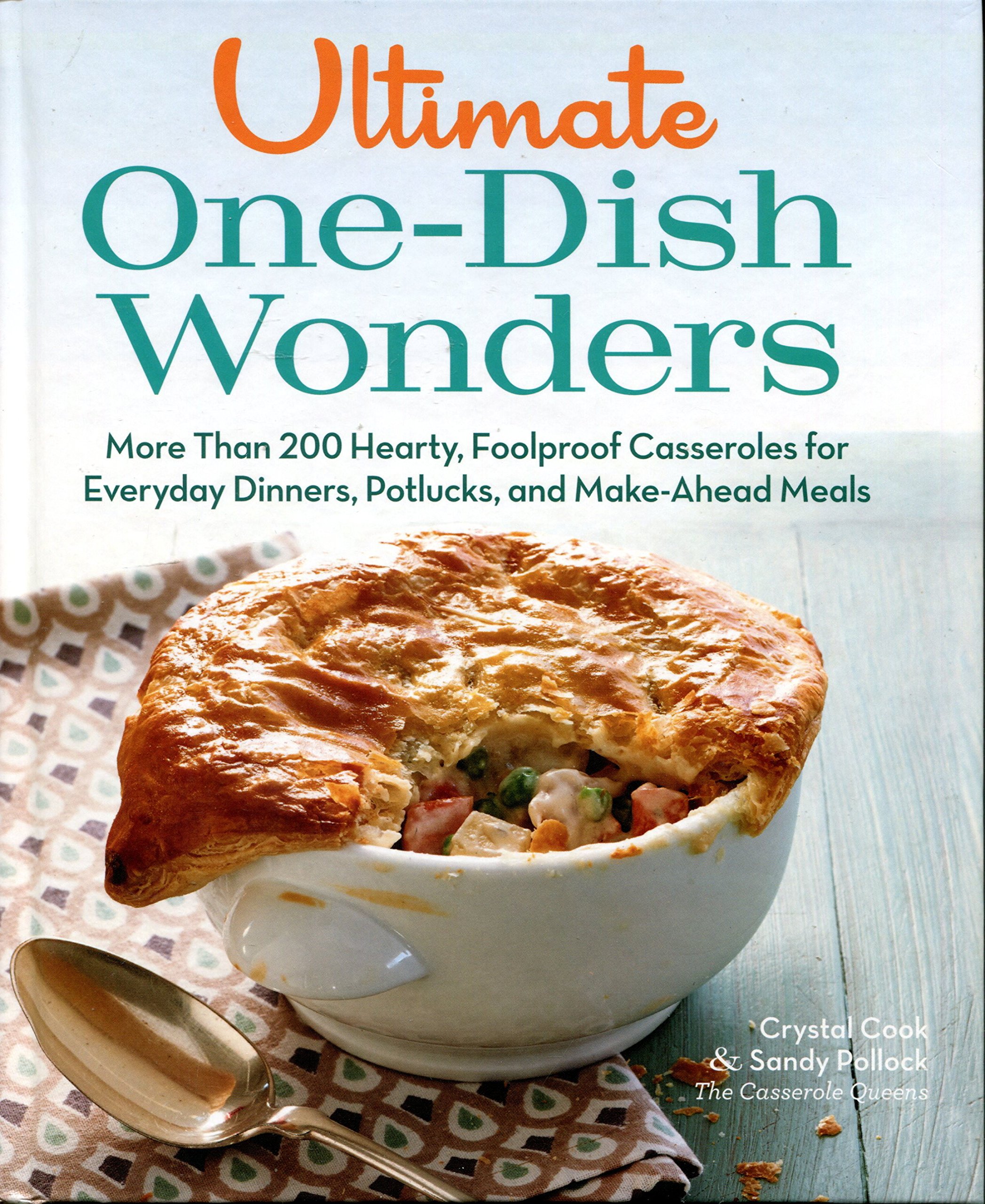 Ultimate One-Dish Wonders: More Than 200 Hearty, Foolproof Casseroles ...