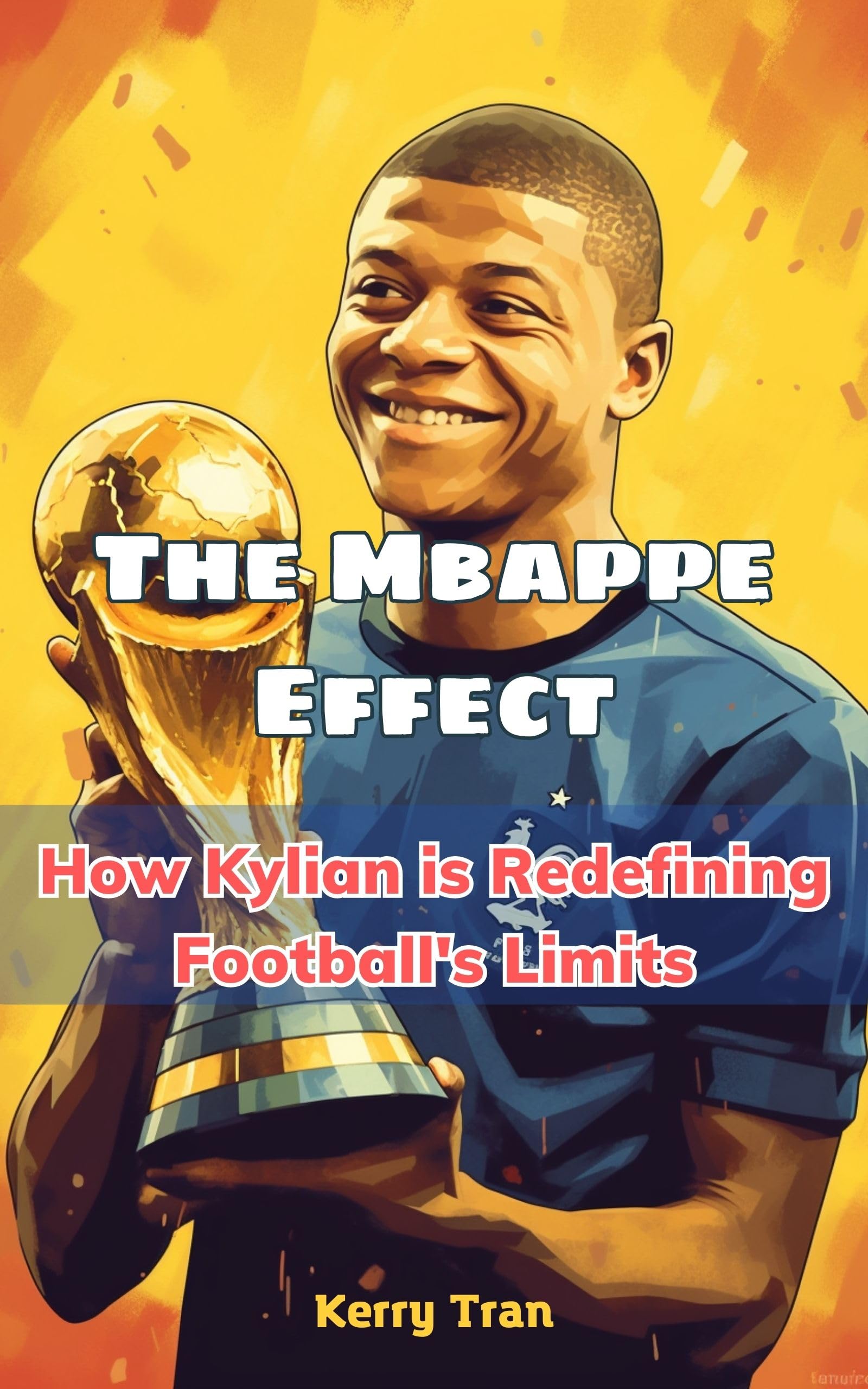 The Mbappe Effect: How Kylian is Redefining Football's Limits: Kylian ...