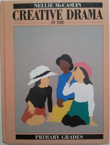 Creative Drama in the Primary Grades: A Handbook for Teachers by Nellie ...