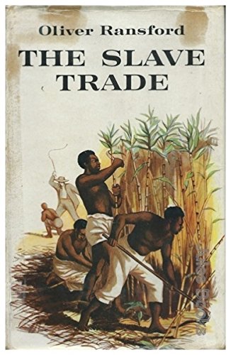 The slave trade: The story of transatlantic slavery by Oliver Ransford ...