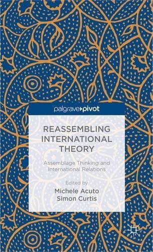 Reassembling International Theory: Assemblage Thinking and ...