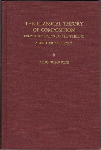 The Classical Theory of Composition From Its Origins to the Present: A ...