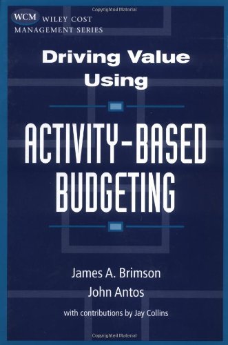 Driving Value Using Activity-Based Budgeting: 1st (First) Edition by ...