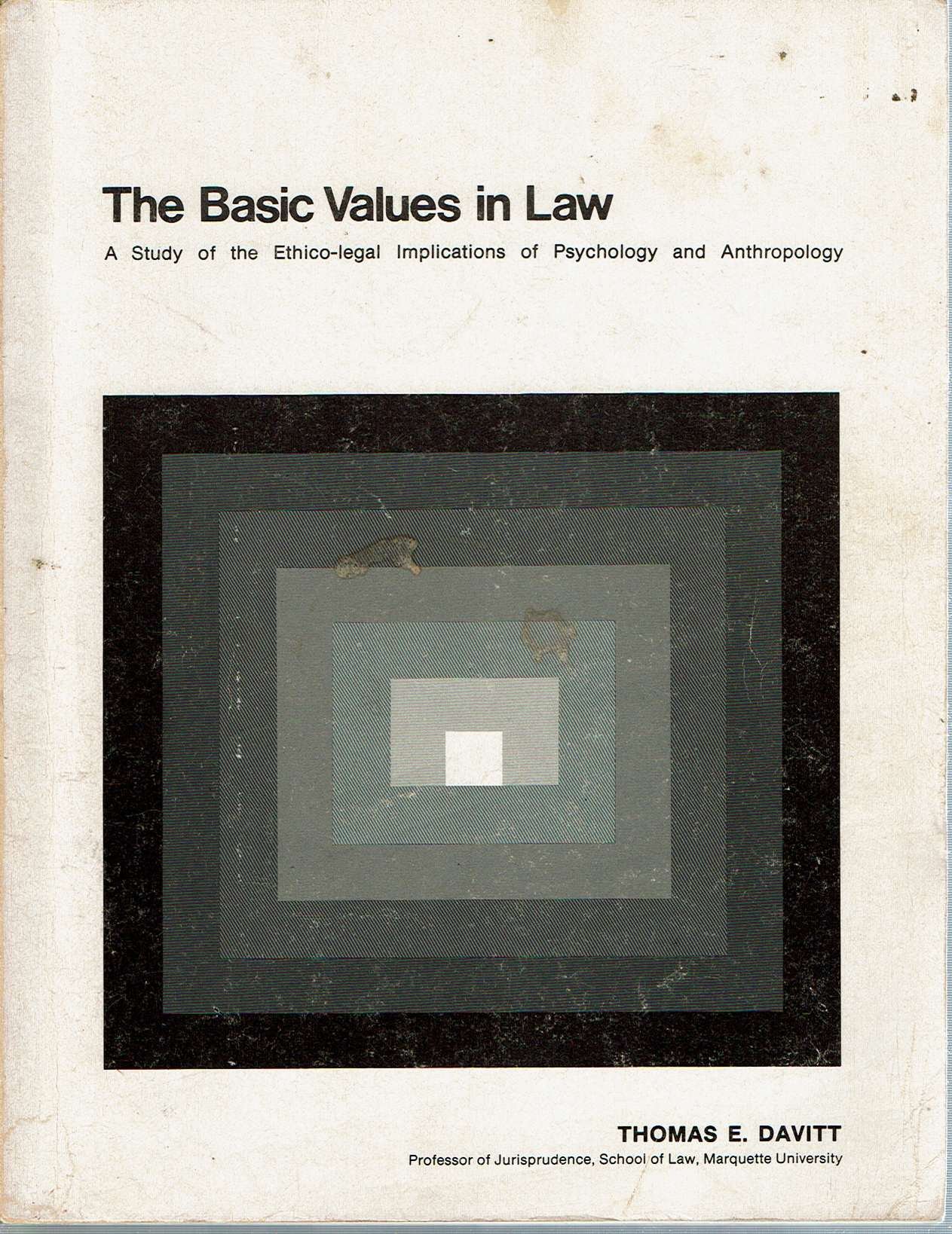 Basic Values in Law: A Study of the Ethics-Legal Implications of ...
