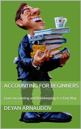 Accounting for Beginners: Learn Accounting and Bookkeeping in a Easy ...
