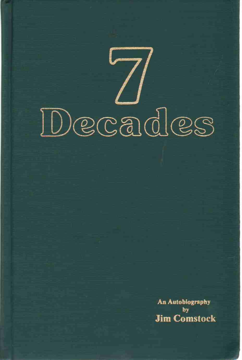 SEVEN DECADES An Autobiography of a Kind by Jim Comstock | Goodreads