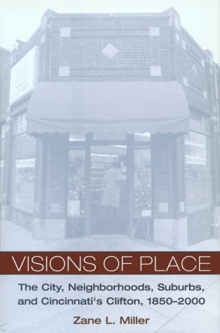 VISIONS OF PLACE: CITY, NEIGHBORHOODS, SUBURBS, AND CINCIN (URBAN LIFE ...