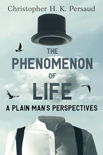 The Phenomenon of Life: A Plain Man's Perspectives by Christopher ...