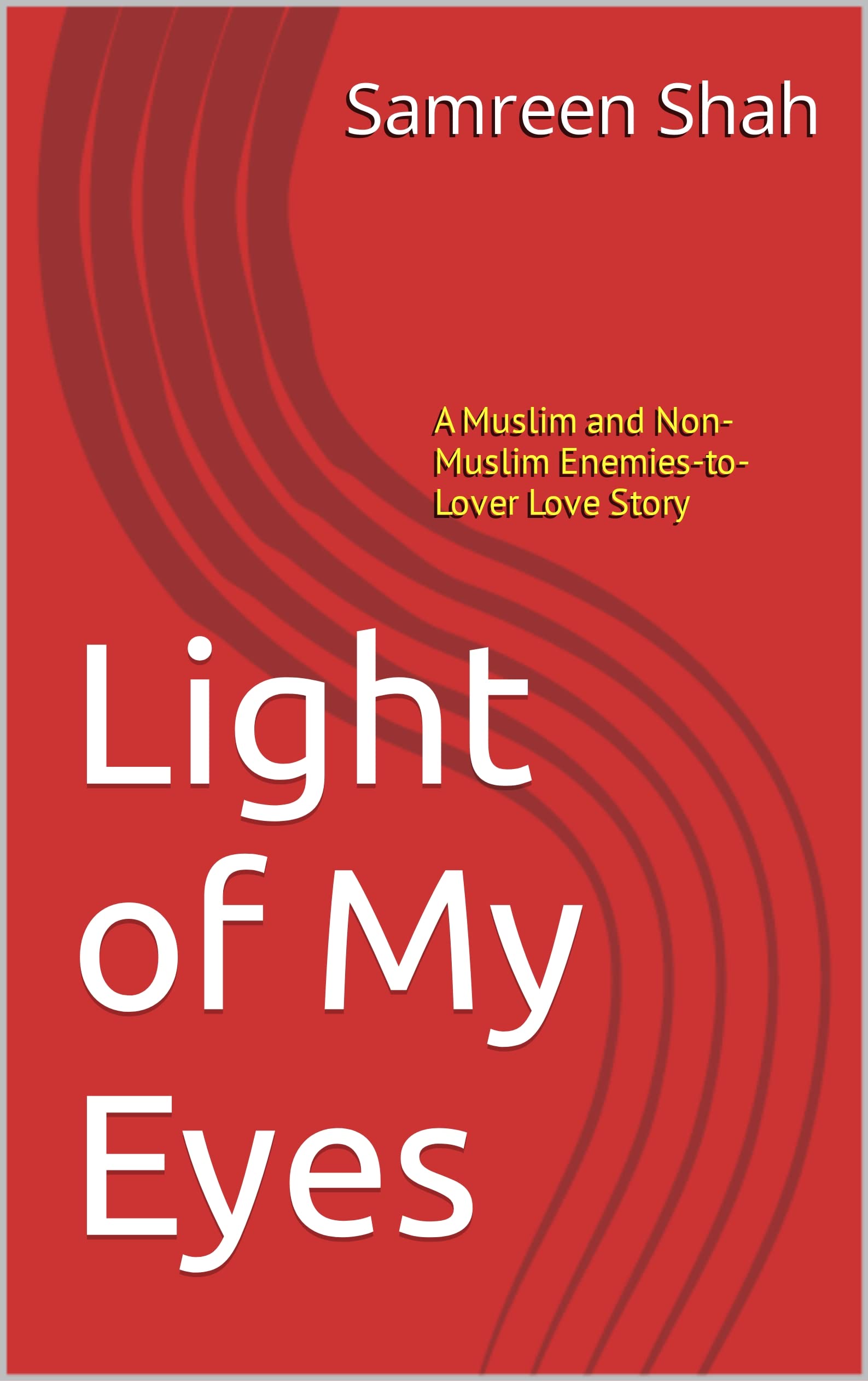 Light of My Eyes: A Muslim and Non-Muslim Enemies-to-Lover Love Story ...