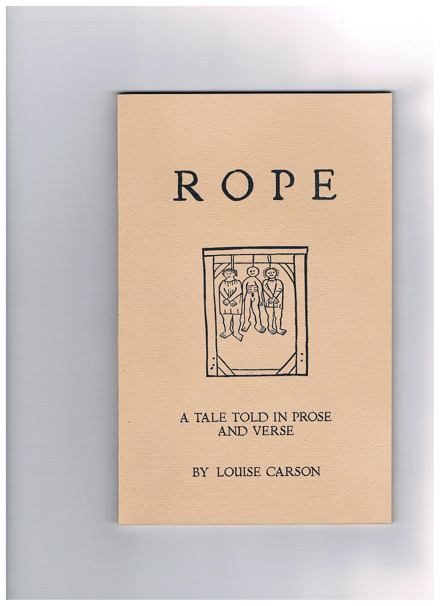ROPE: A TALE TOLD IN PROSE AND VERSE. (SIGNED). by Louise Carson ...