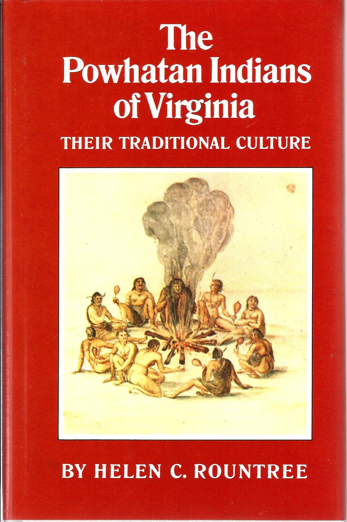 The Powhatan Indians of Virginia: Their Traditional Culture by Helen C ...