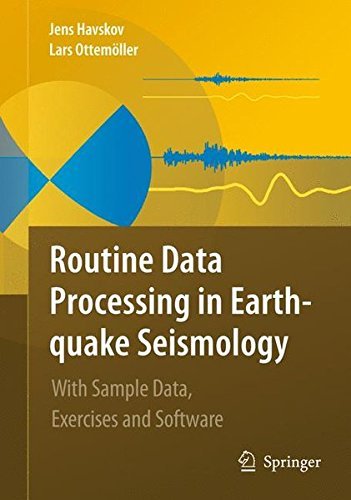 Routine Data Processing in Earthquake Seismology: With Sample Data, Exercises and Software by ...