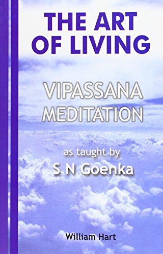 The Art of Living: Vipassana Meditation by S. N. Goenka by S.N. Goenka ...