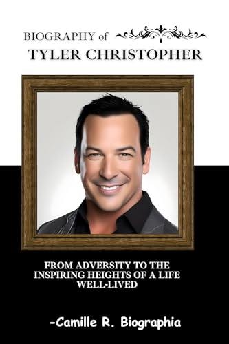 BIOGRAPHY of TYLER CHRISTOPHER: From Adversity to the Inspiring Heights ...