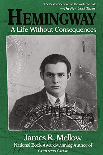 Hemingway: A Life Without Consequences by James R. Mellow by James R ...