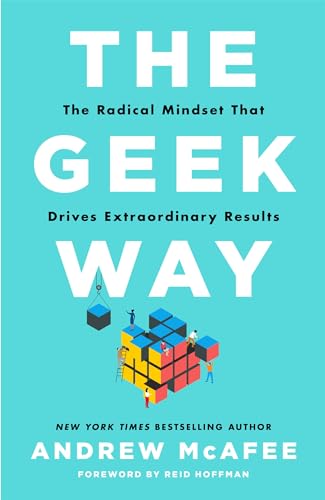 The Geek Way: The Radical Mindset That Drives Extraordinary Results by ...