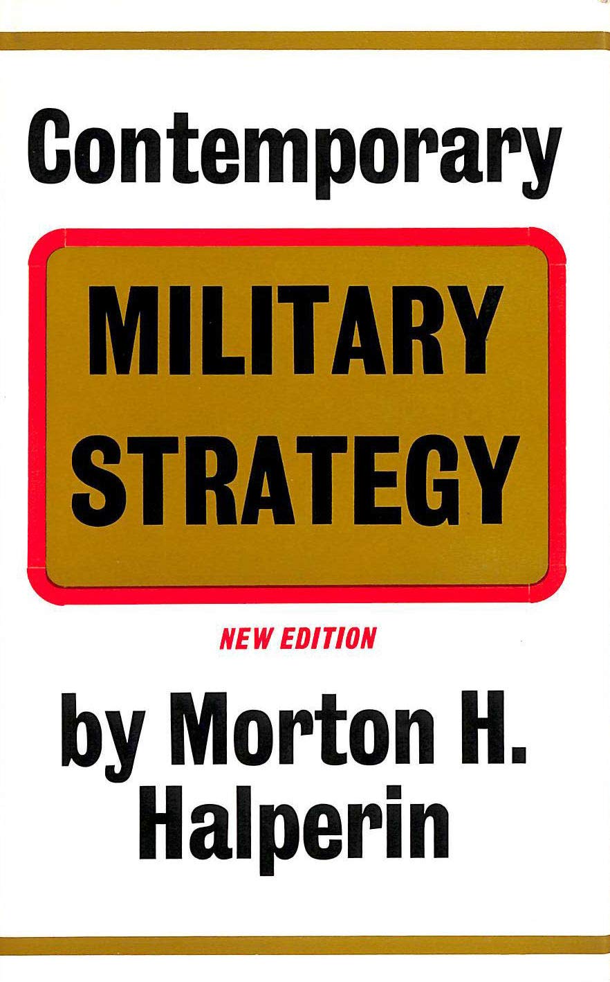 Contemporary Military Strategy by Morton H. Halperin | Goodreads