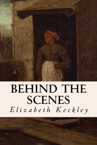 Behind the Scenes by Elizabeth Keckley by Elizabeth Keckley | Goodreads