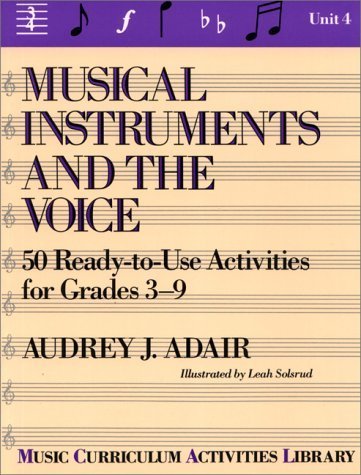 Musical Instruments and the Voice: Fifty Ready-To-Use Activities (Music ...