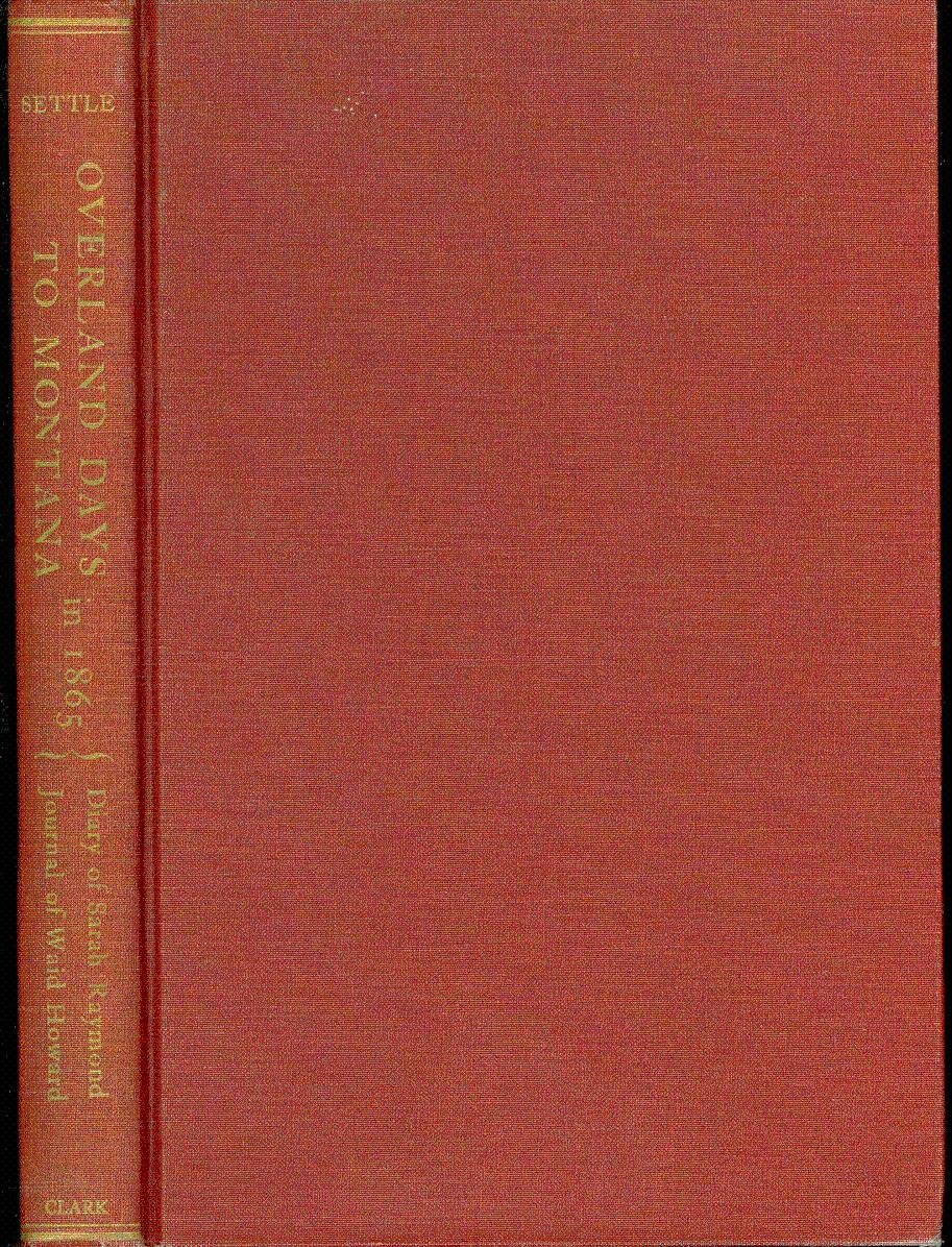 Overland days to Montana in 1865 : The diary of Sarah Raymond and ...