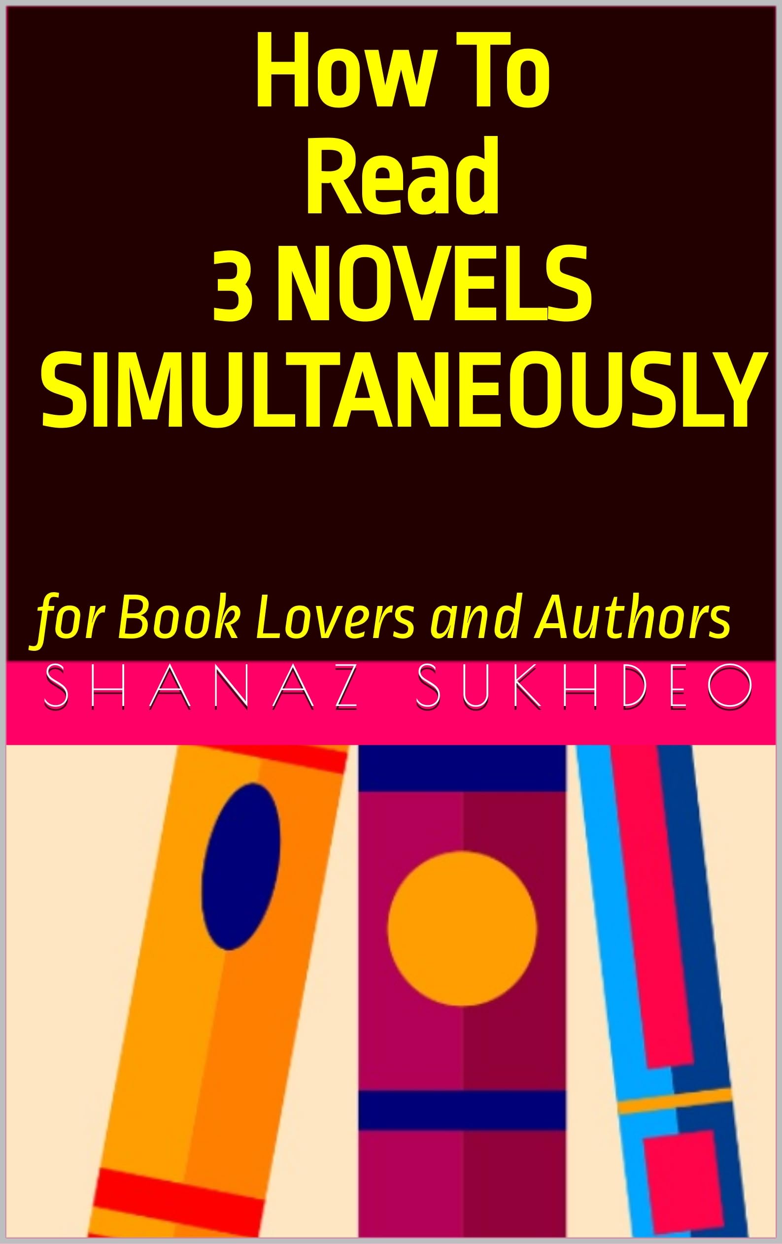 How To Read 3 NOVELS SIMULTANEOUSLY: for Book Lovers and Authors by ...