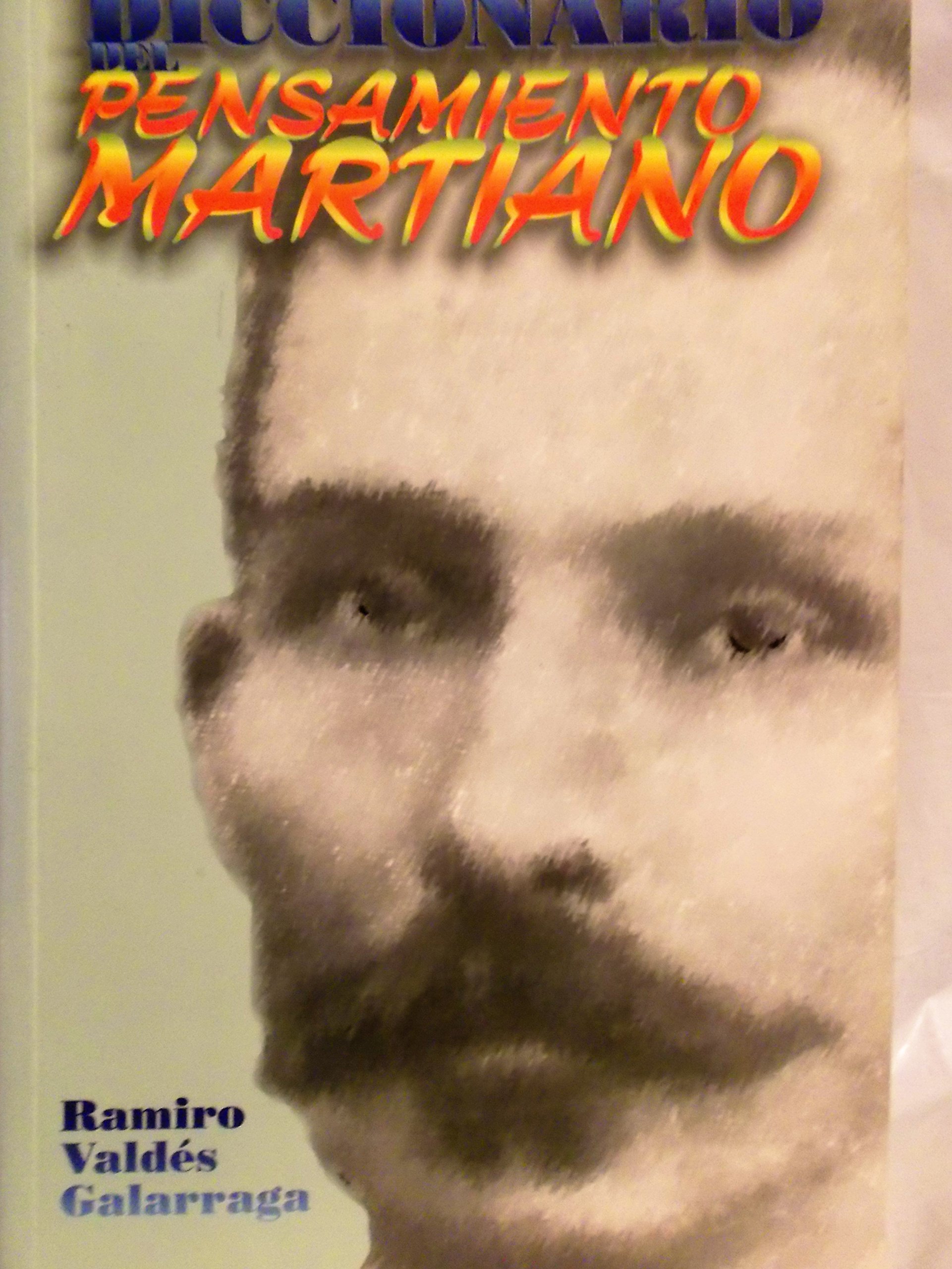 Diccionario del Pensamiento Martiano by Ramiro Valdés Galarraga | Goodreads