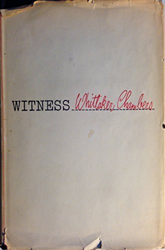 Witness by Whittaker Chambers (1952-05-12) by Whittaker Chambers ...