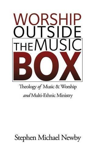 Worship Outside The Music Box: Theology of Music & Worship and Multi ...