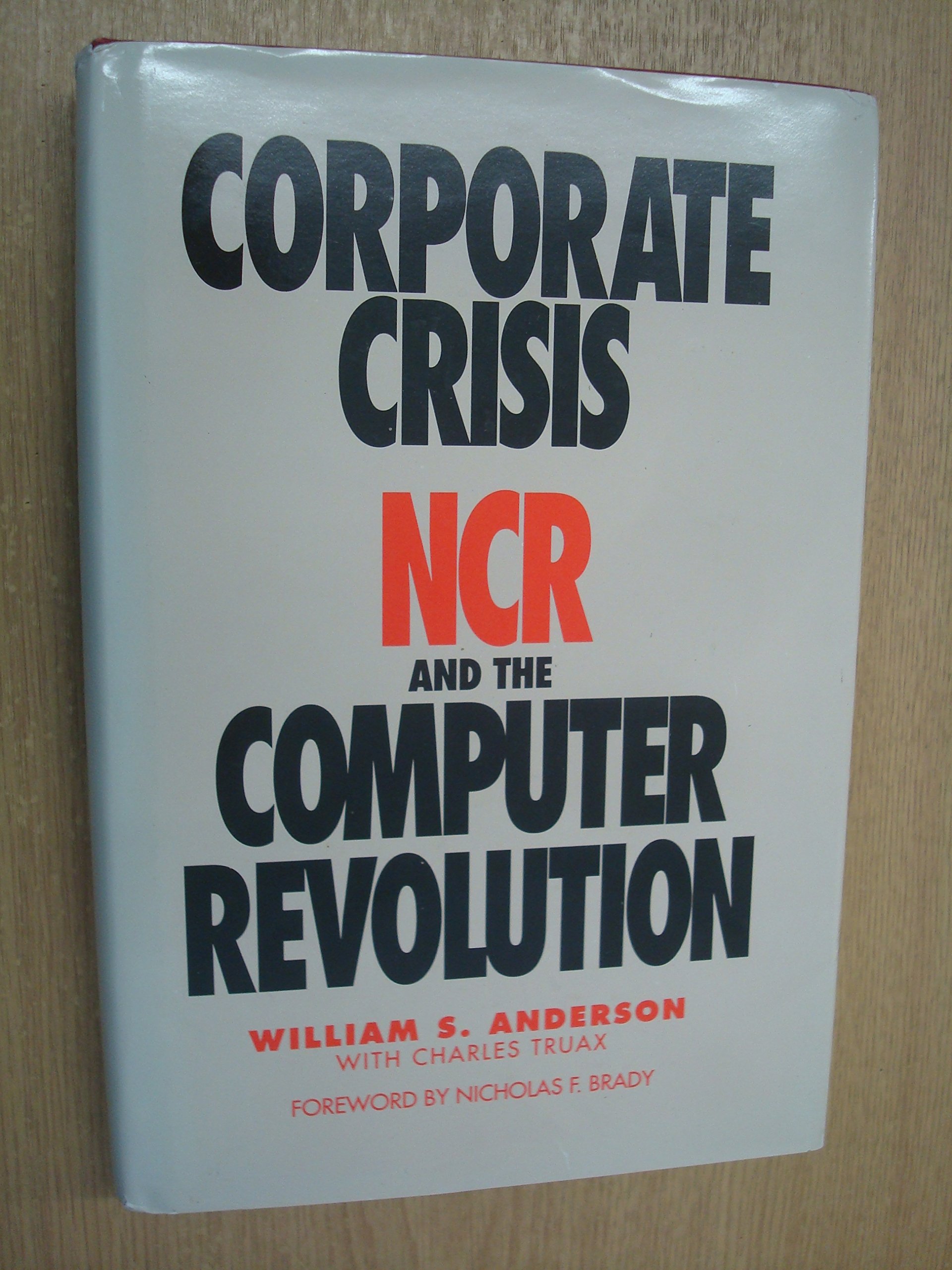 Corporate Crisis: NCR and the Computer Revolution by William S ...