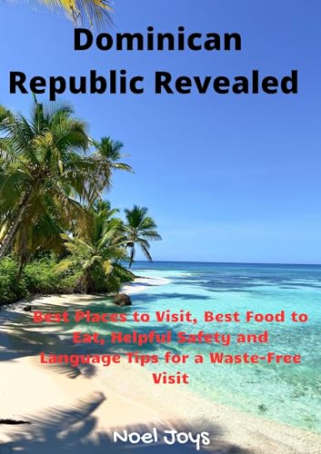 Dominican Republic Revealed: Best Places to Visit, Best Food to Eat ...