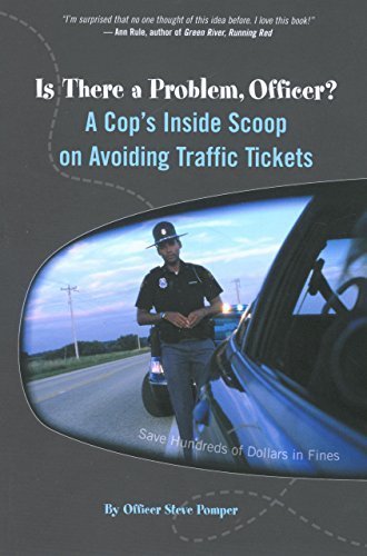 Is There a Problem, Officer?: A Cop's Inside Scoop on Avoiding Traffic ...